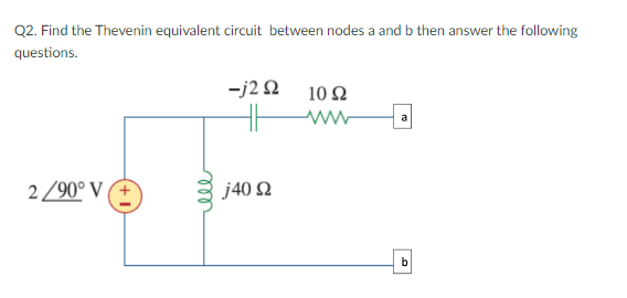 Solved Q2. Find the Thevenin equivalent circuit between | Chegg.com