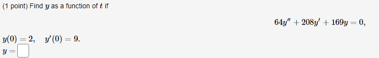 Solved (1 point) Find y as a function of t if 64y" + 208y' + | Chegg.com
