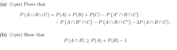 Solved (a) (5 pts) Prove that P(AUBUC)=P(A) + P(B) + P(C) – | Chegg.com