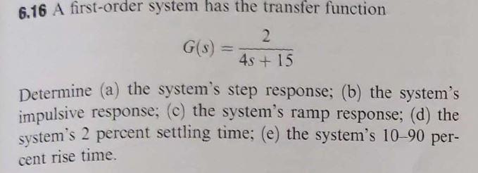 Solved 6.16 A first-order system has the transfer function 2 | Chegg.com