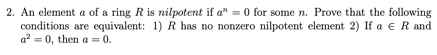 Solved = 2. An element a of a ring R is nilpotent if a" = 0 | Chegg.com