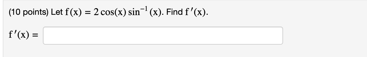 Solved (10 points) Let f(x)=6sin−1(x3) f′(x)= NOTE: The | Chegg.com