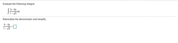 Solved Evaluate the following integral 5-5x dx Rationalize | Chegg.com