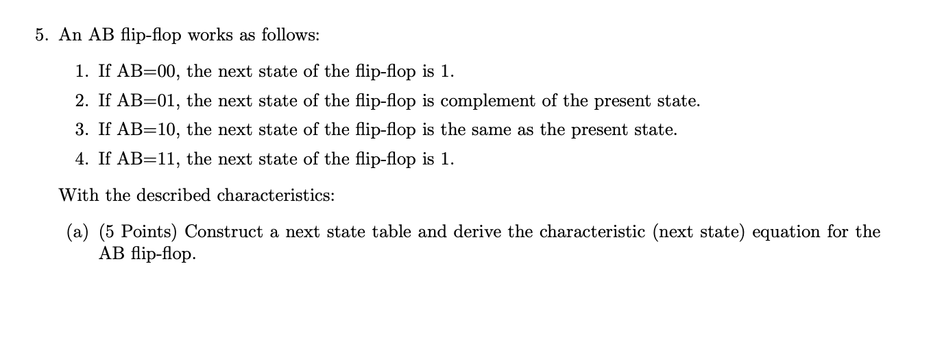 Solved 5. An AB flip-flop works as follows: 1. If AB=00, the | Chegg.com