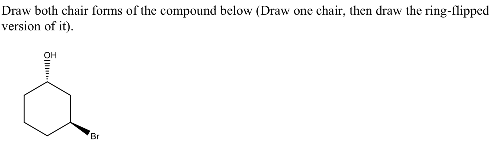 Solved Draw both chair forms of the compound below (Draw one | Chegg.com