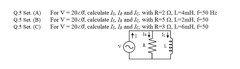 Solved Q.5 Set. (A) For V=20∠0∘, calculate IS,IR and IC, | Chegg.com