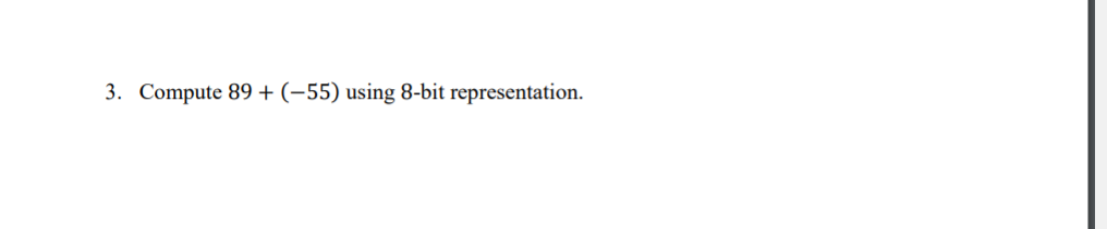 Solved . Compute 89 (-55) using 8-bit representation | Chegg.com