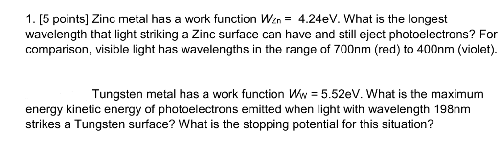 Solved 1. [5 points] Zinc metal has a work function | Chegg.com