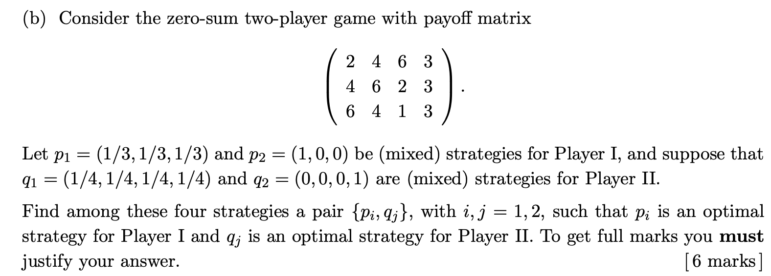 Solved (b) Consider the zero-sum two-player game with payoff | Chegg.com