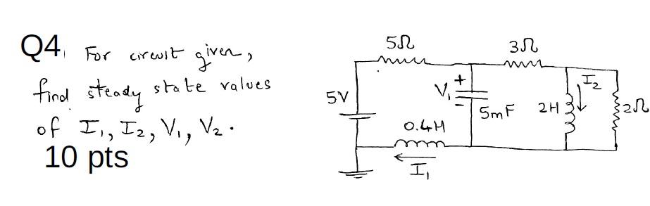 Solved Q4 For Circult Given Find Steady State Values Of