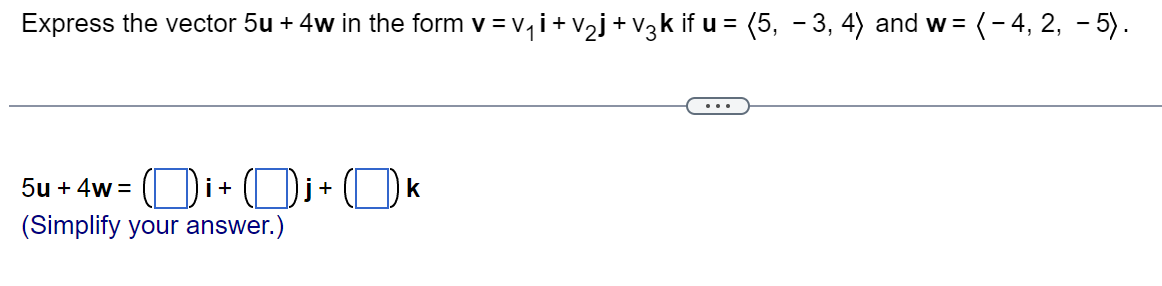 Solved Express the vector 5u+4w in the form v=v1i+v2j+v3k if | Chegg.com