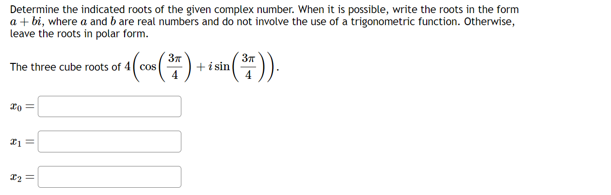 Solved Determine the indicated roots of the given complex | Chegg.com