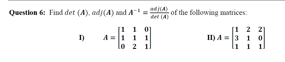 Solved Question 6: Find det(A),adj(A) ﻿and A-1=adj(A)det(A) | Chegg.com