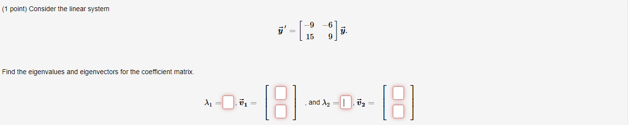Solved (1 point) Consider the linear system y 15 9 Find the | Chegg.com
