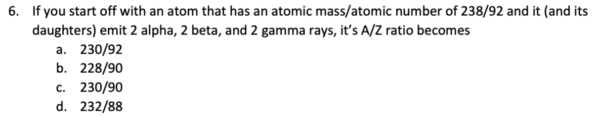 Solved 6. If you start off with an atom that has an atomic | Chegg.com