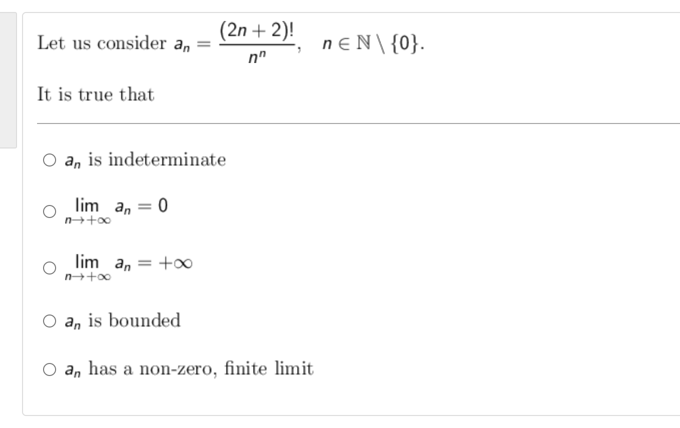 Solved Let us consider an=(2n+2)!nn,ninN??{0}.It is true | Chegg.com