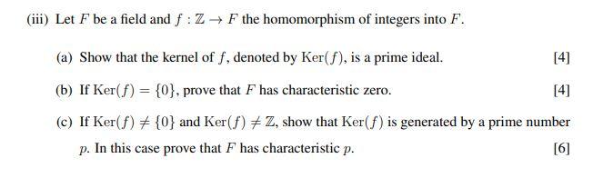 Solved (iii) Let F be a field and f: ZF the homomorphism of | Chegg.com