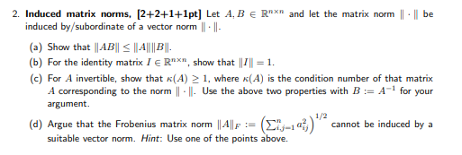 Solved 2. Induced matrix norms, [2+2+1+1pt] Let A,B∈Rn×n and | Chegg.com