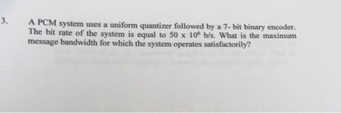 Solved 3 A Pcm 1 System Uses A Uniform Quantizer Followed 