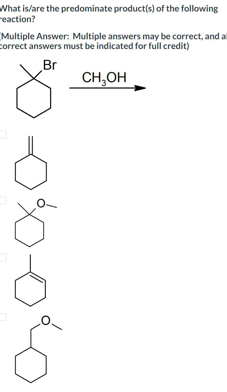 Solved What is/are the predominate product(s) of the | Chegg.com