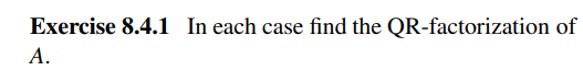 Solved Exercise 8.4.1 In each case find the QR-factorization | Chegg.com