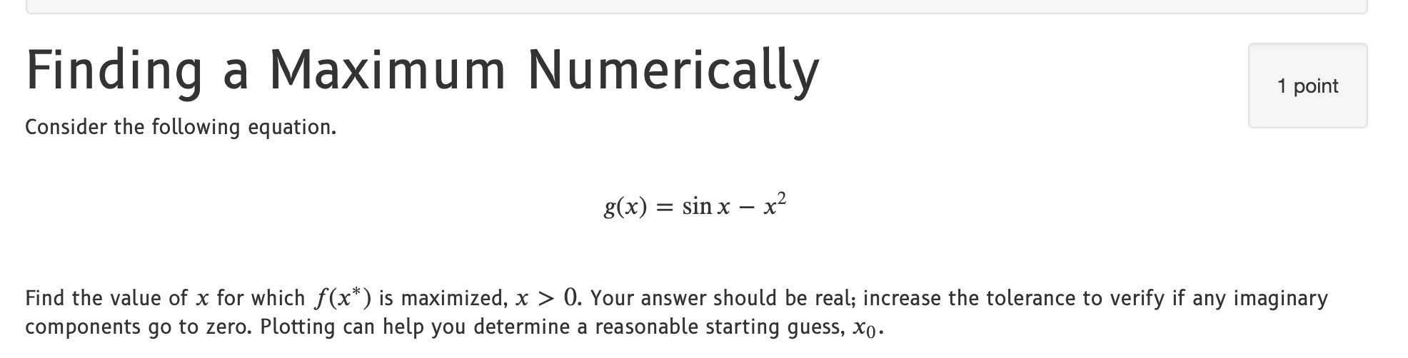 Finding a Maximum Numerically 1 point Consider the | Chegg.com