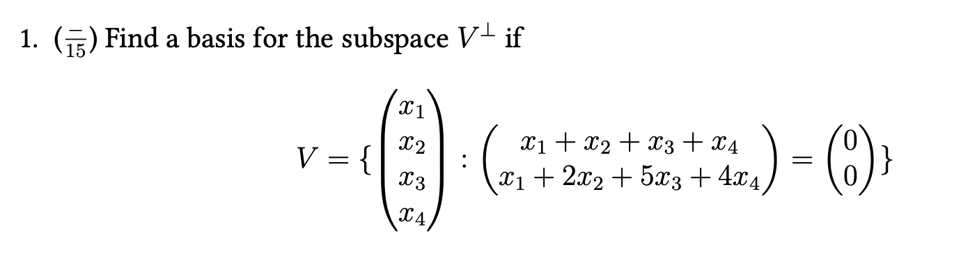 Solved 1. (15−) Find a basis for the subspace V⊥ if | Chegg.com