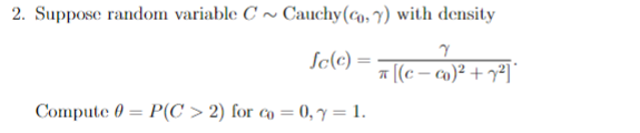 Solved 2. Suppose random variable C ~ Cauchy (CO, 7) with | Chegg.com