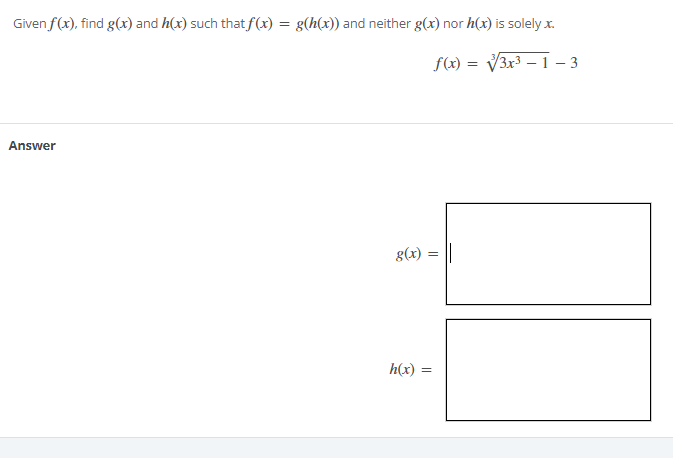 Solved Given f(x), find g(x) and h(x) such that f(x)=g(h(x)) | Chegg.com