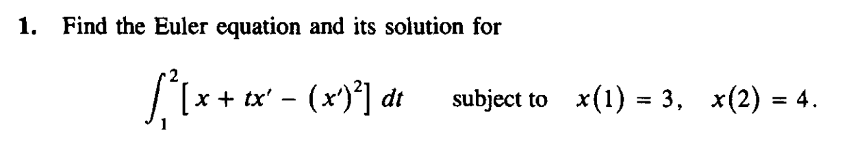 Solved 1. Find the Euler equation and its solution for x + | Chegg.com