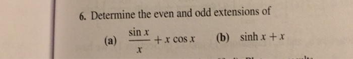 Solved 6. Determine the even and odd extensions of sin x +x | Chegg.com