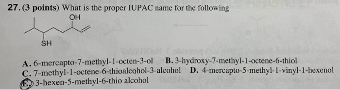 Solved 27. (3 points) What is the proper IUPAC name for the | Chegg.com