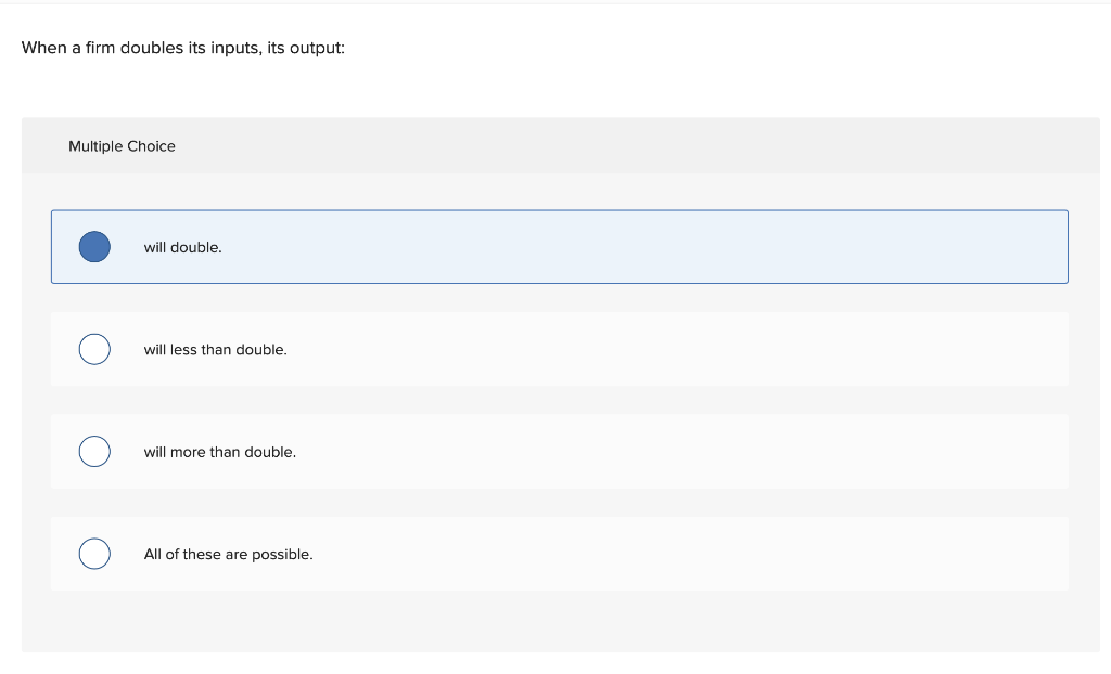 Solved When a firm doubles its inputs, its output: Multiple | Chegg.com