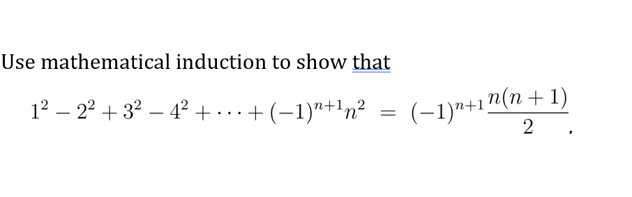 Solved Use mathematical induction to show that 12 – 22 + 32 | Chegg.com