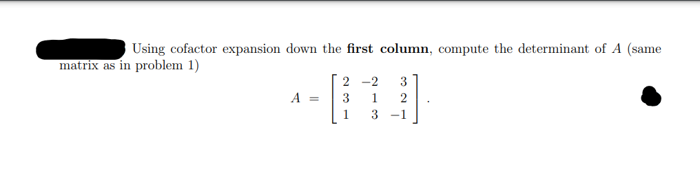 Solved Using cofactor expansion down the first column, | Chegg.com