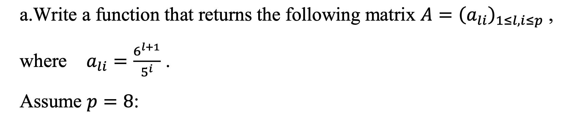 Solved a.Write a function that returns the following matrix | Chegg.com