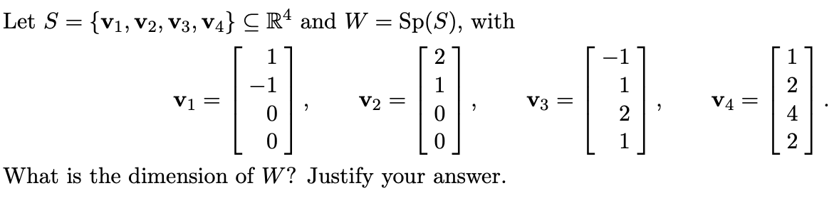 Solved Let S={v1,v2,v3,v4}⊆R4 and W=Sp(S), with | Chegg.com