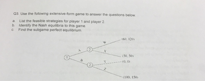 Solved Q3. Use the following extensive-form game to answer | Chegg.com