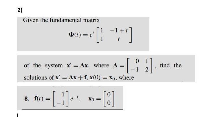 Solved Given the fundamental matrix Φ(t)=et[11−1+tt] of the | Chegg.com