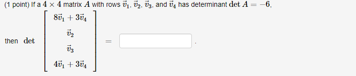 Solved -6, (1 point) If a 4 x 4 matrix A with rows ū1, U2, | Chegg.com