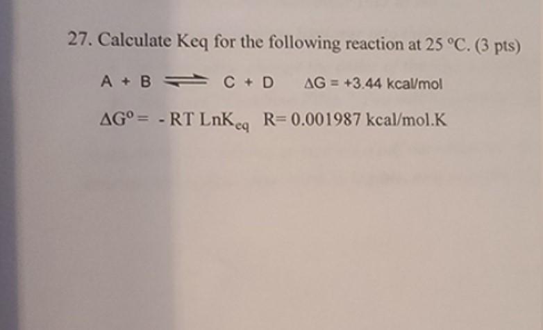 Solved 27. Calculate Keq for the following reaction at 25°C. | Chegg.com