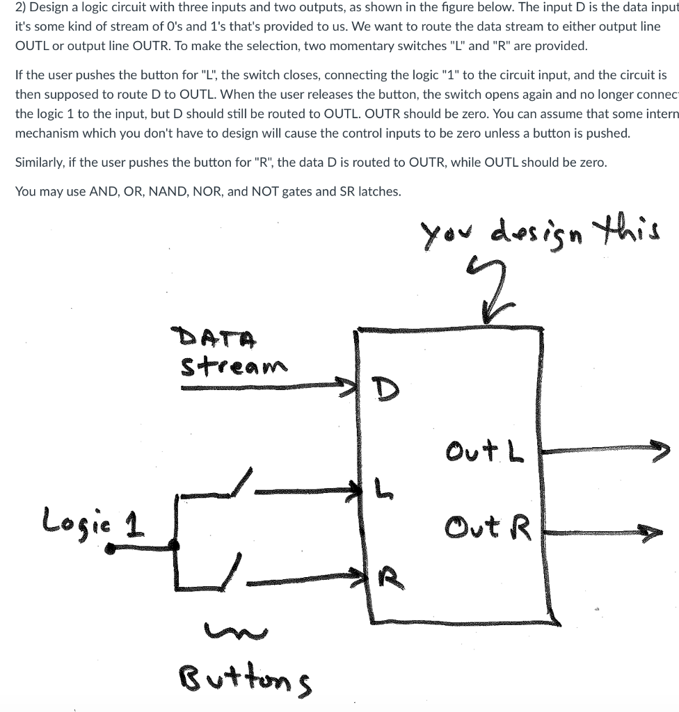 Solved 2) Design a logic circuit with three inputs and two | Chegg.com
