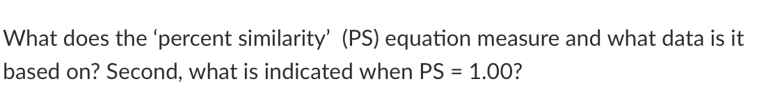 Solved What does the percent similarity' (PS) equation | Chegg.com