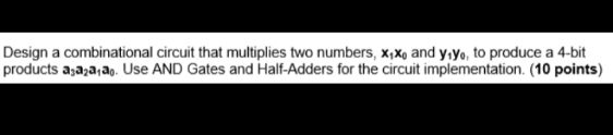 Solved Design A Combinational Circuit That Multiplies Two