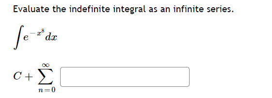 Solved Evaluate the indefinite integral as an infinite | Chegg.com