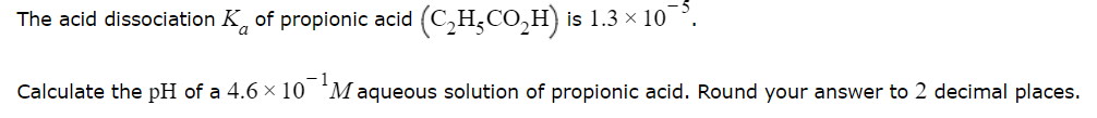 Solved The acid dissociation K, of propionic acid (C2H,CO,H) | Chegg.com