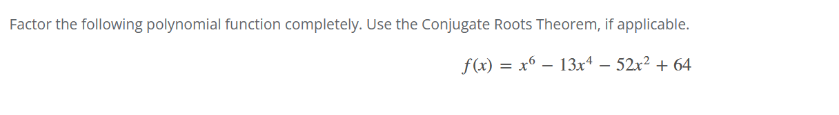 Solved Factor the following polynomial function completely. | Chegg.com