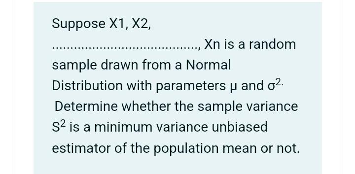 Solved Suppose X1,X2, Xn is a random sample drawn from a | Chegg.com