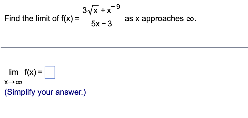 Solved Find the limit of f(x)=5x−33x+x−9 as x approaches ∞. | Chegg.com