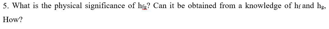 Solved 5. What is the physical significance of hfg? Can it | Chegg.com